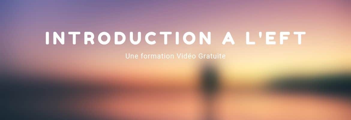 Introduction à l'EFT - EFT - Libération Emotionnelle
